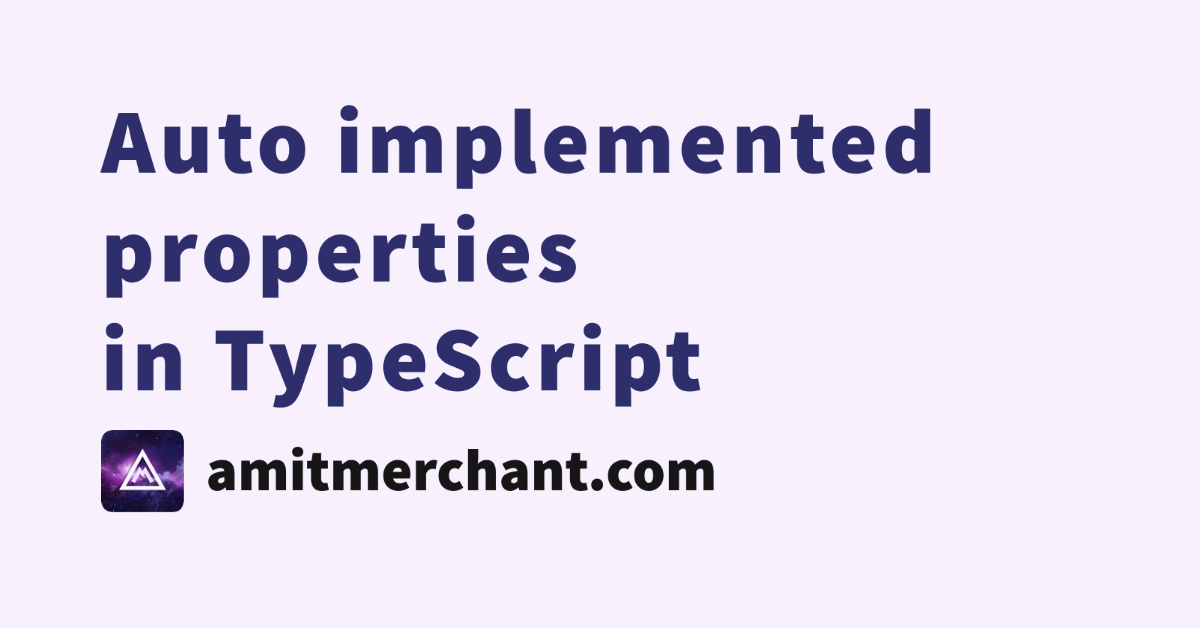 Auto implemented properties in TypeScript — Amit Merchant — A blog on PHP, JavaScript, and more