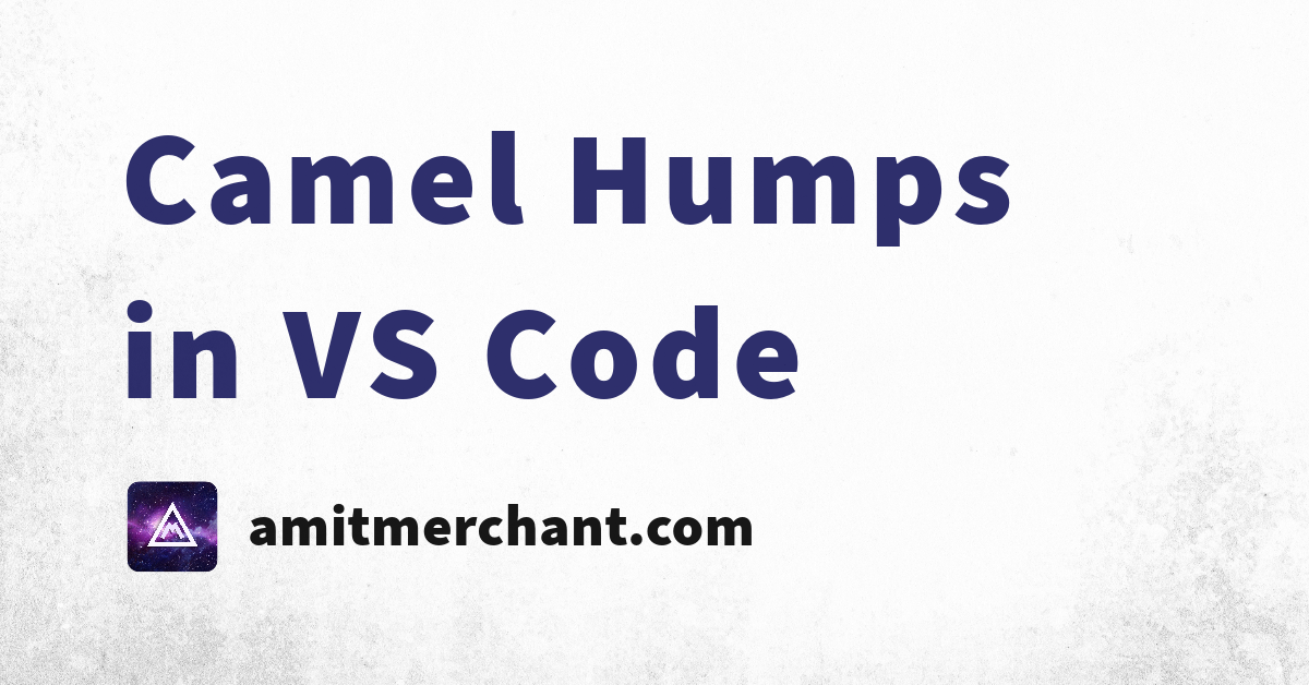 Camel Humps in VS Code — Amit Merchant — A blog on PHP, JavaScript, and more