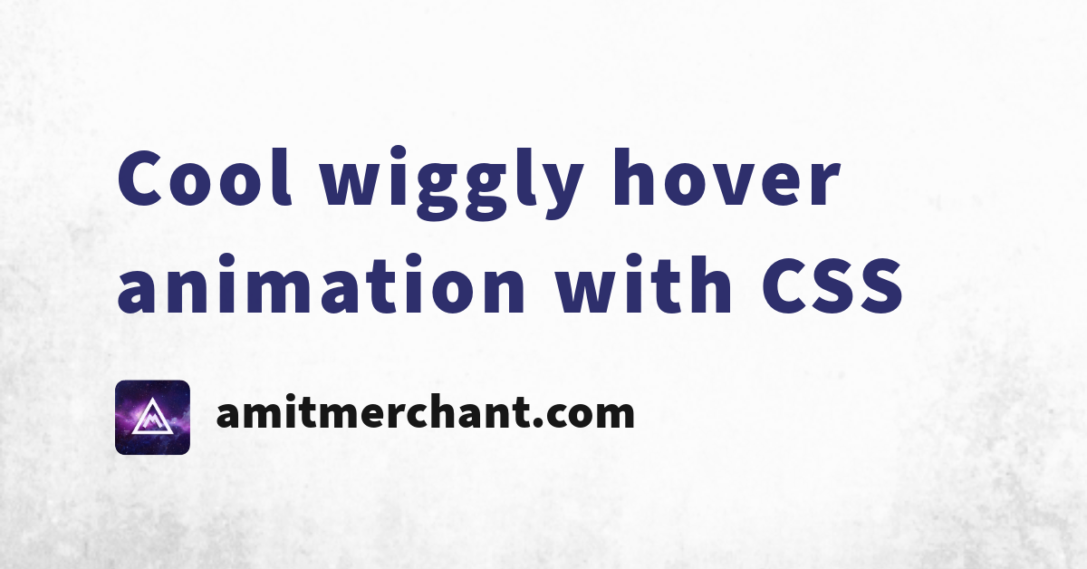 Cool wiggly hover animation with CSS — Amit Merchant — A blog on PHP ... Cool wiggly hover animation with CSS — Amit Merchant — A blog on PHP ...