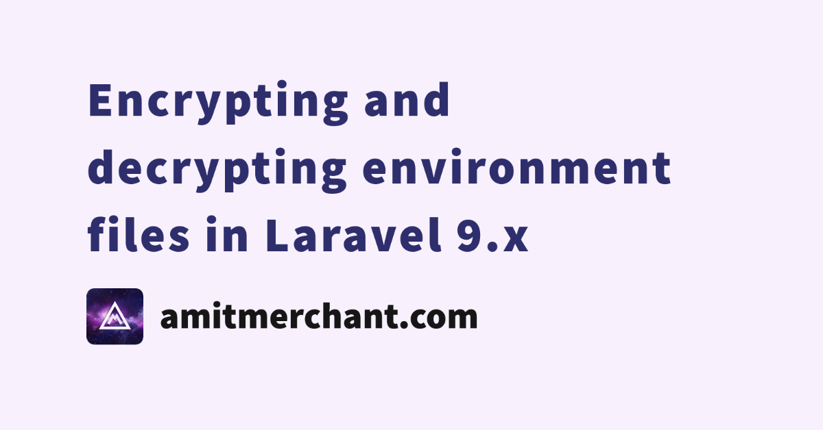 Encrypting and decrypting environment files in Laravel 9.x — Amit ... Encrypting and decrypting environment files in Laravel 9.x — Amit ...