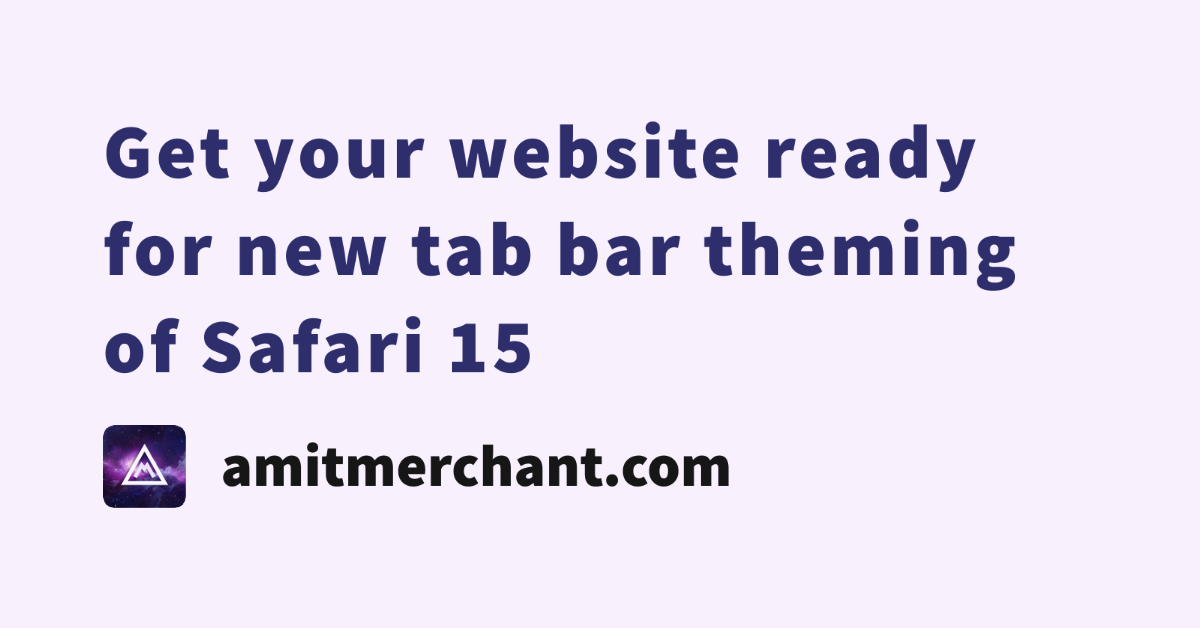 Get your website ready for new tab bar theming of Safari 15 — Amit Merchant — A blog on PHP ...