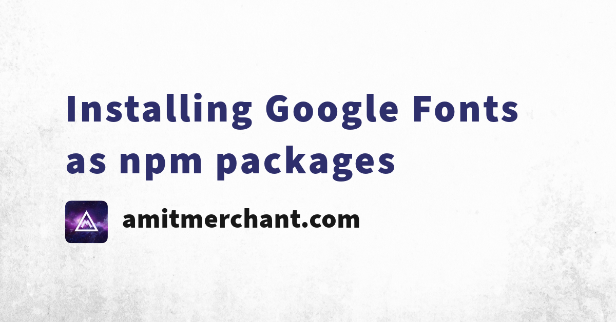 Installing Google Fonts as npm packages — Amit Merchant — A blog on PHP ... Installing Google Fonts as npm packages — Amit Merchant — A blog on PHP ...