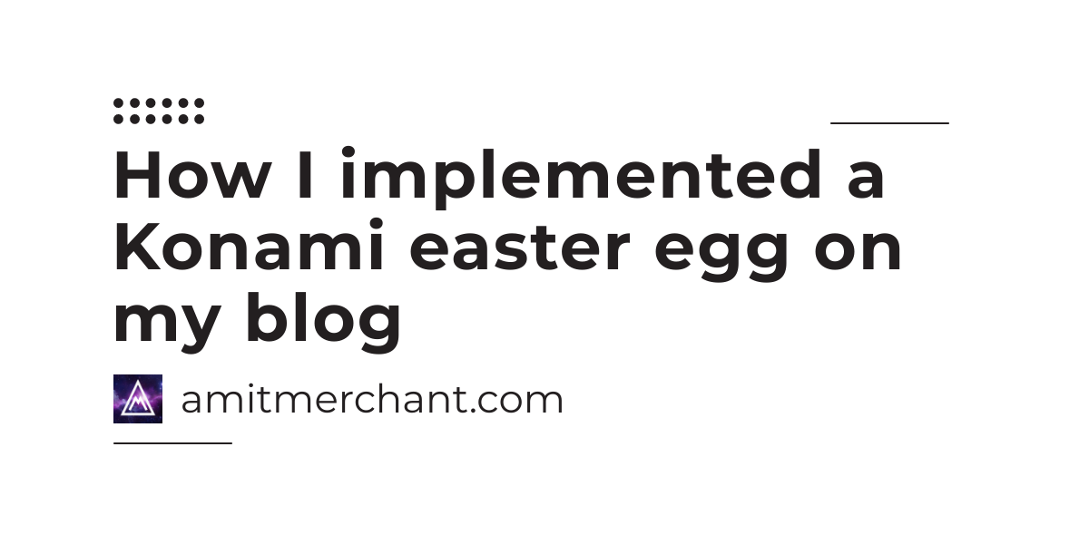 How I implemented a Konami easter egg on my blog — Amit Merchant — A blog on PHP, JavaScript ...