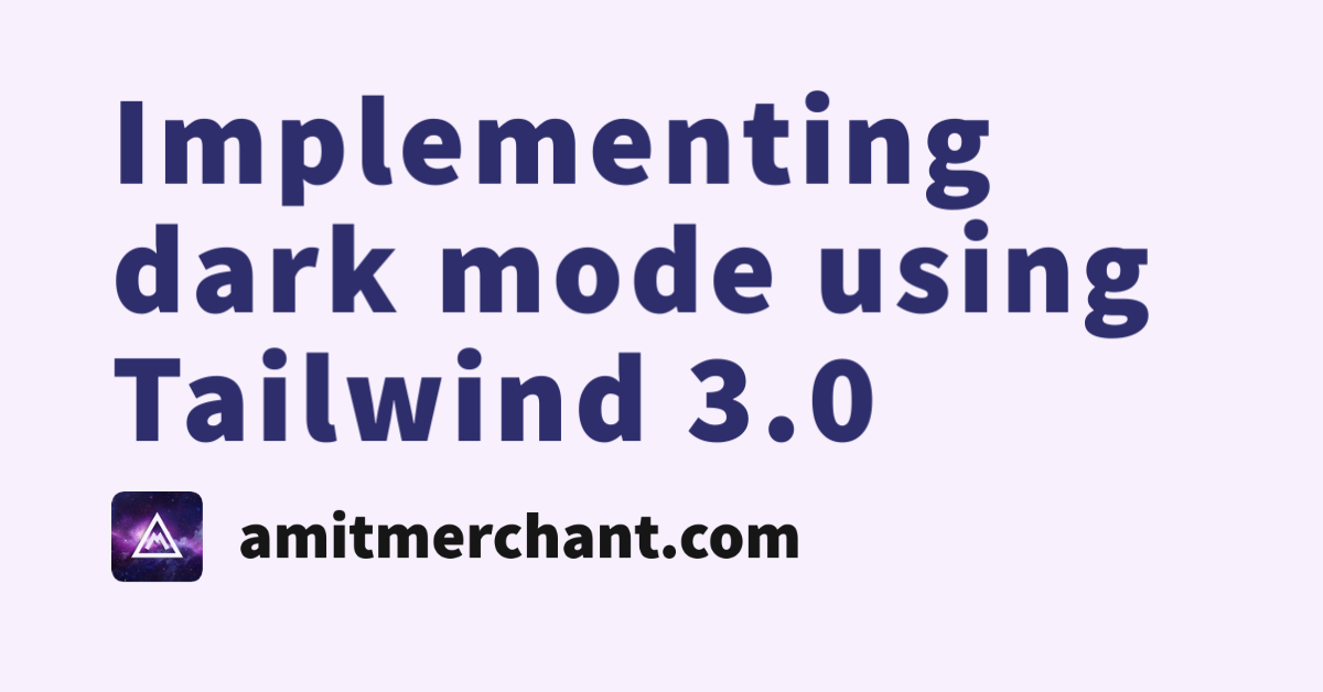 Implementing dark mode using Tailwind 3.0 — Amit Merchant — A blog on ... Implementing dark mode using Tailwind 3.0 — Amit Merchant — A blog on ...