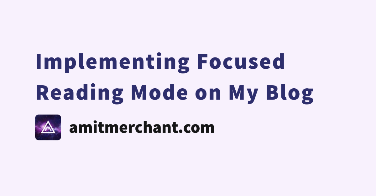 Implementing Focused Reading Mode on My Blog — Amit Merchant — A blog on PHP, JavaScript, and more