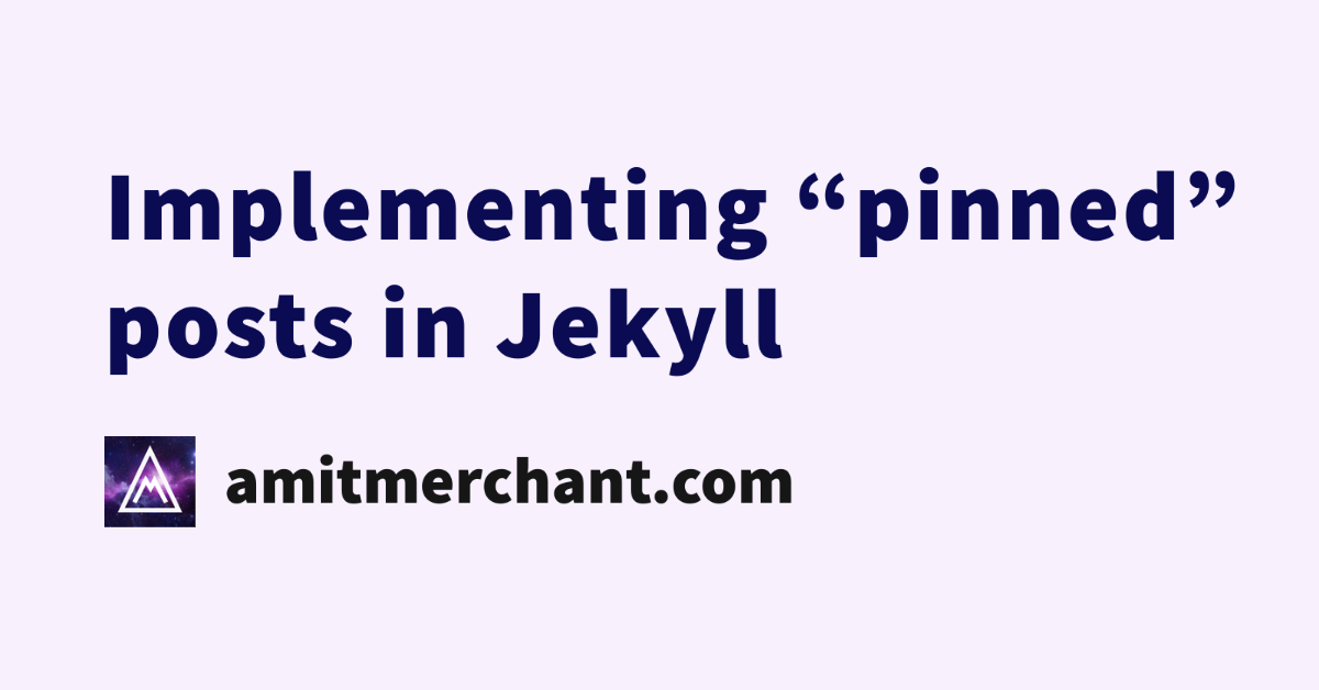 Implementing pinned posts in Jekyll — Amit Merchant — A blog on PHP, JavaScript, and more