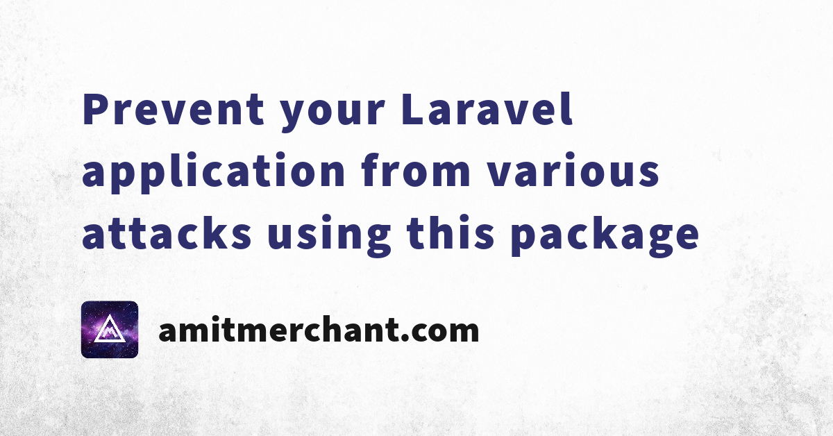 Prevent Your Laravel Application From Various Attacks Using This