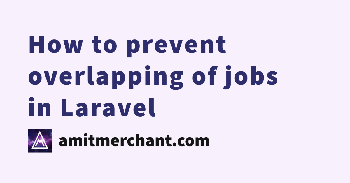 How to prevent overlapping of jobs in Laravel — Amit Merchant — A blog ... How to prevent overlapping of jobs in Laravel — Amit Merchant — A blog ...