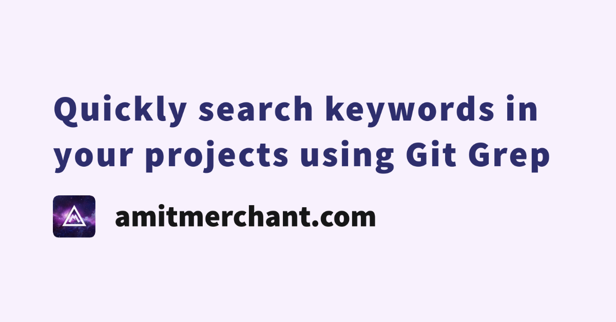Quickly search keywords in your projects using Git Grep — Amit Merchant — A blog on PHP ...