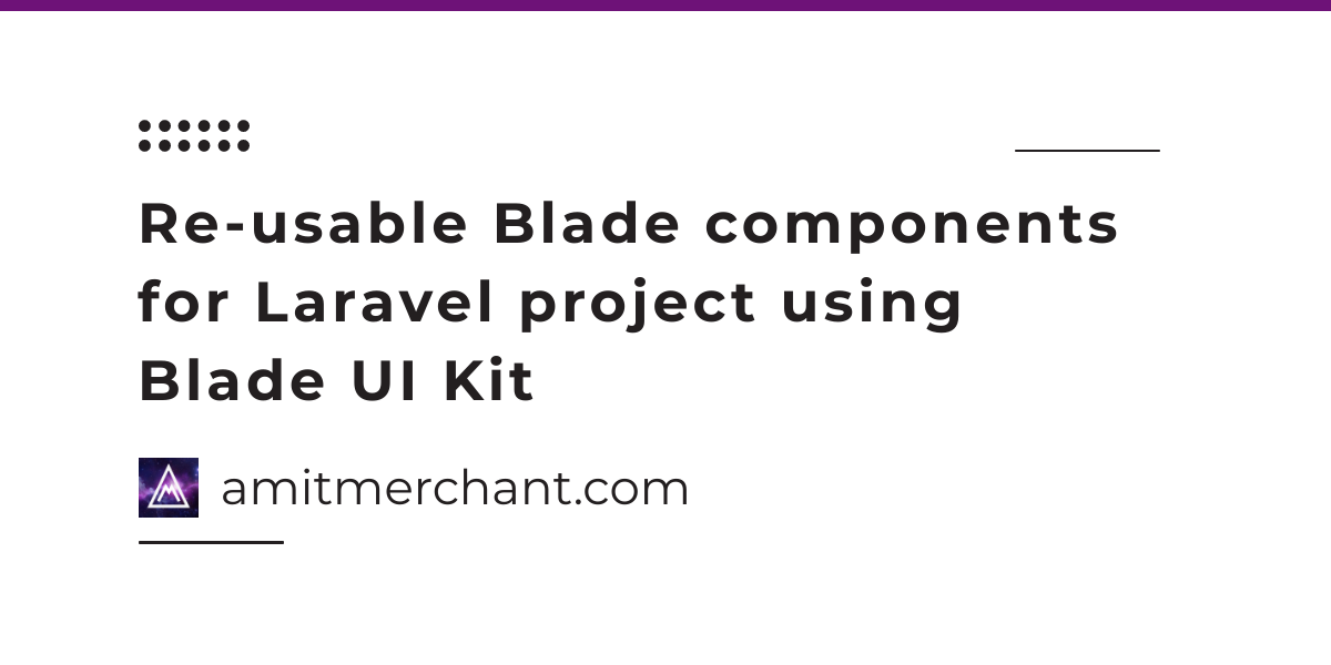 Re-usable Blade components for Laravel projects using Blade UI Kit ... Re-usable Blade components for Laravel projects using Blade UI Kit ...