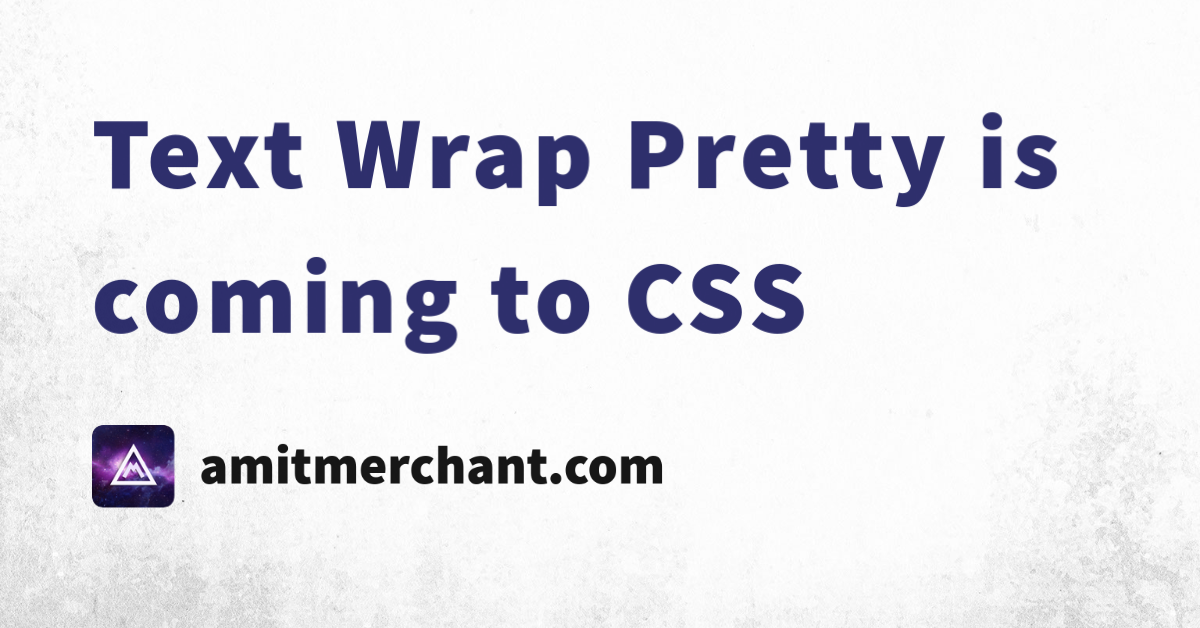 Text Wrap Pretty Is Coming To CSS Amit Merchant A Blog On PHP JavaScript And More