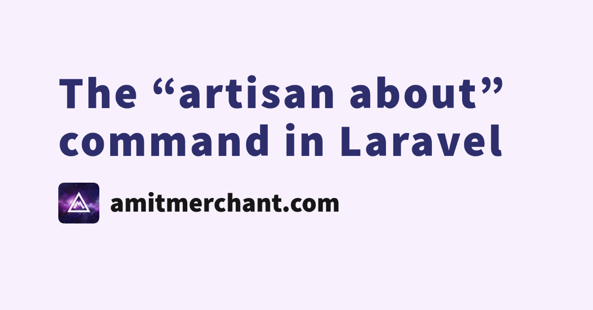 The artisan about command in Laravel 9.x — Amit Merchant — A blog on PHP, JavaScript, and more