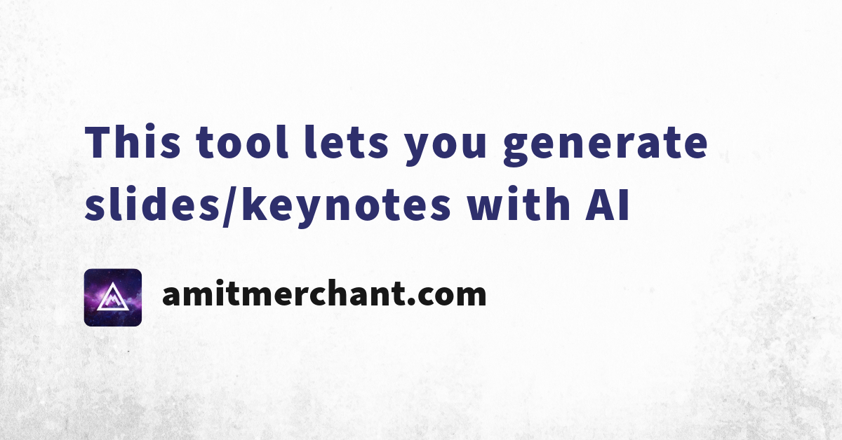 This tool lets you generate slides/keynotes with AI — Amit Merchant — A ...