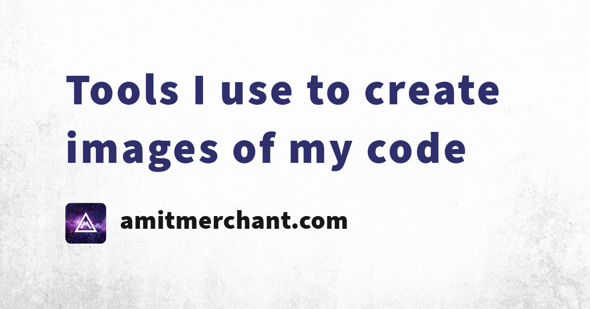 Tools I use to create images of my code — Amit Merchant — A blog on PHP, JavaScript, and more