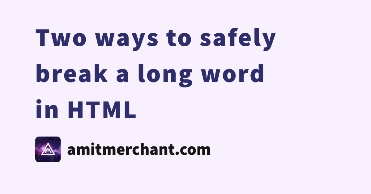 Two ways to safely break a long word in HTML — Amit Merchant — A blog on PHP, JavaScript, and more