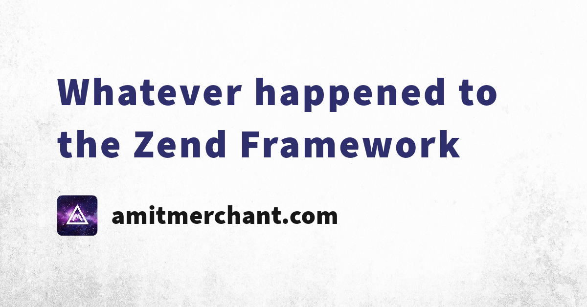 Whatever happened to the Zend Framework — Amit Merchant — A blog on PHP ... Whatever happened to the Zend Framework — Amit Merchant — A blog on PHP ...