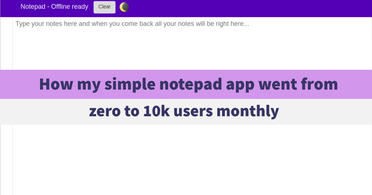 How my simple notepad app went from zero to 10k users monthly — Amit ...